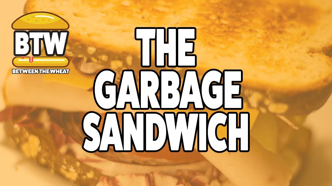 THE GARBAGE SANDWICH!! IS IT EDIBLE?!?! ft. Nathan Hartigan (BTW: S1E7 ...