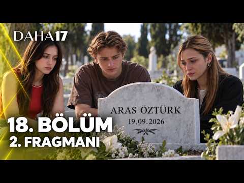 Daha 17 | 18. Bölüm 2. Fragmanı \