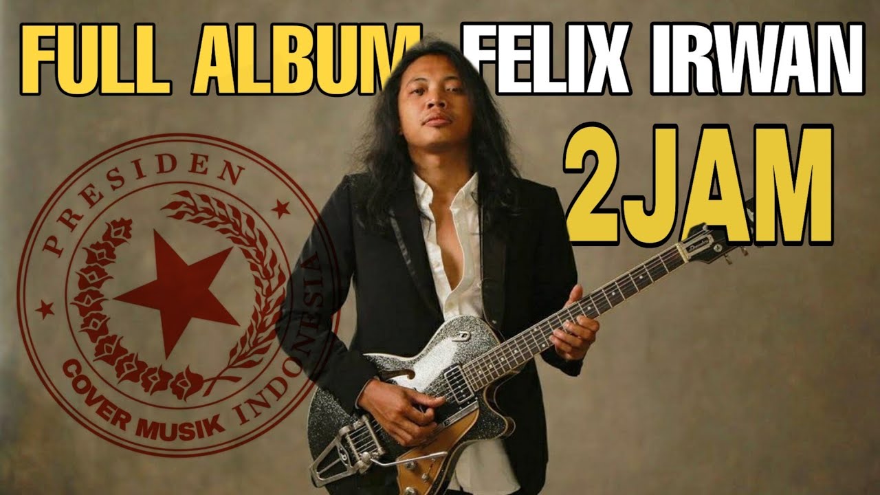 Full Album Felix Irwan Terpopuler | Presiden Cover Indonesia