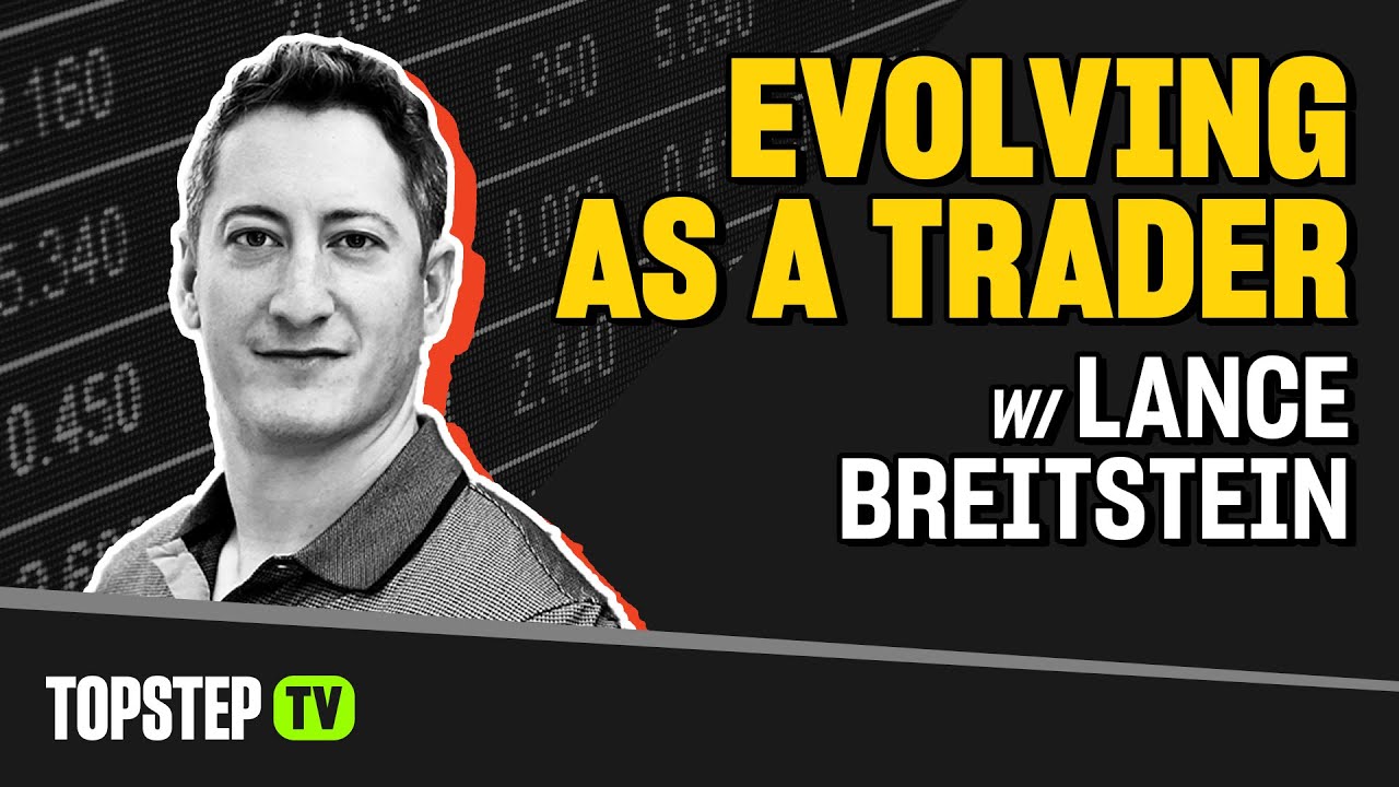 Evolving as a Trader w/ Lance Breitstein | TopstepTV - YouTube