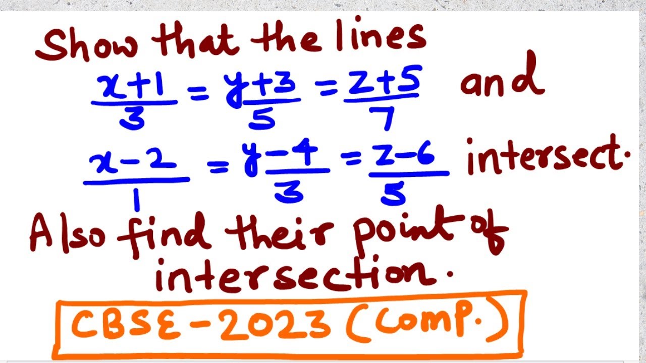 Show That The Lines X 1 3 y 3 5 z 5 7 And X 2 1 y 4 3 z 6 5 Intersect