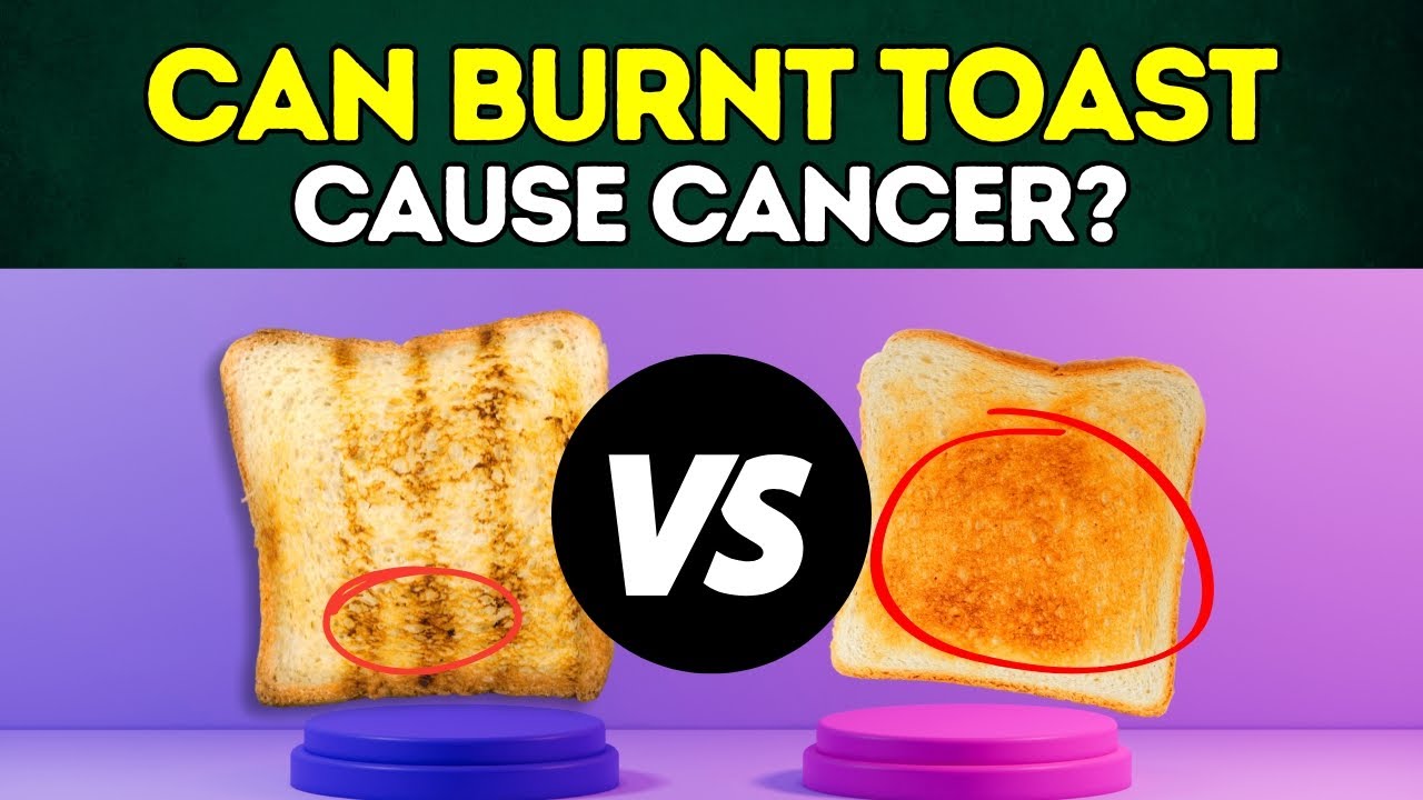 Can Burnt Toast Cause Cancer? - YouTube