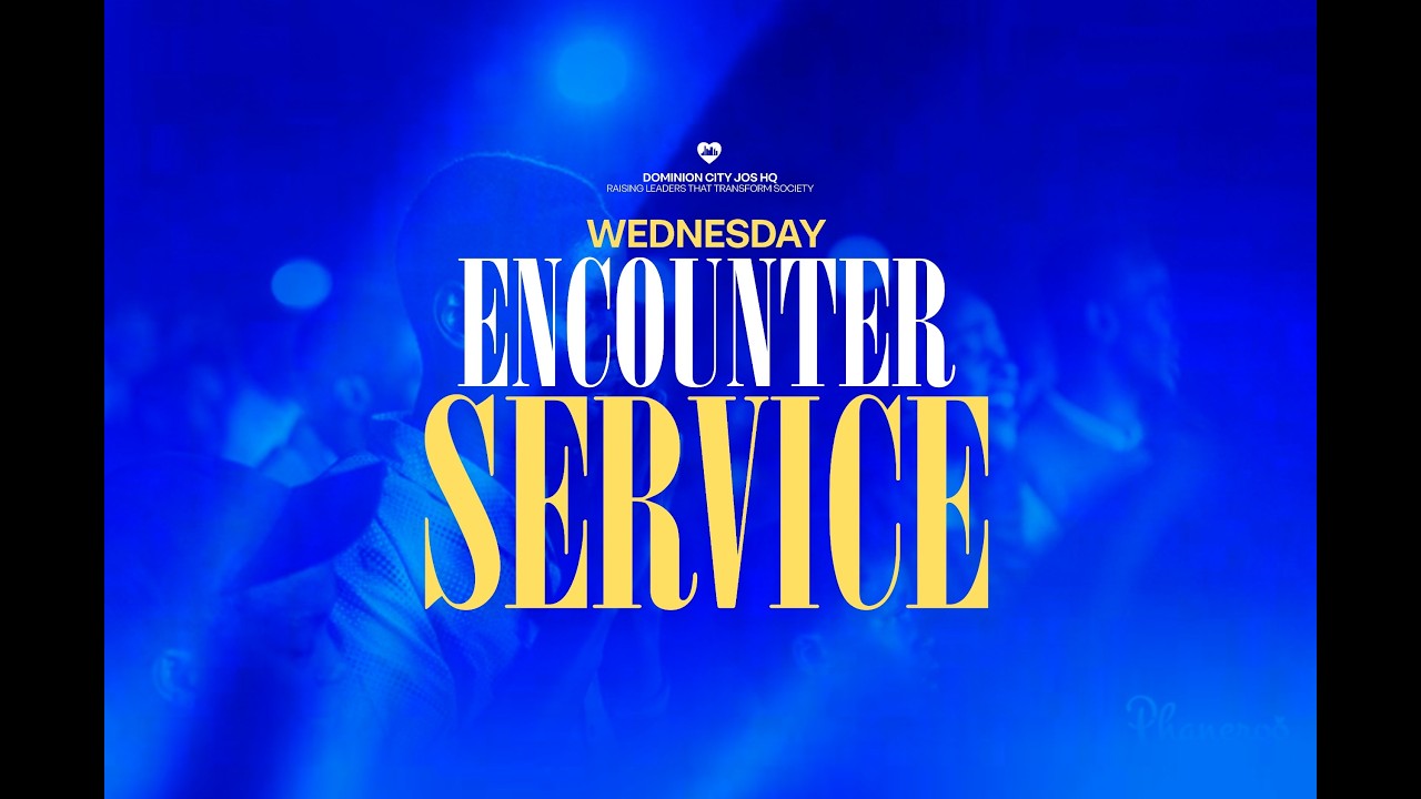 DOMINION CITY JOS HQ (ENCOUNTER MID-WEEK SERVICE) WEDNESDAY SERVICE ...