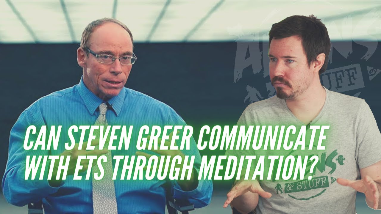 Can Steven Greer Communicate with ETs Through Meditation? | Aliens ...
