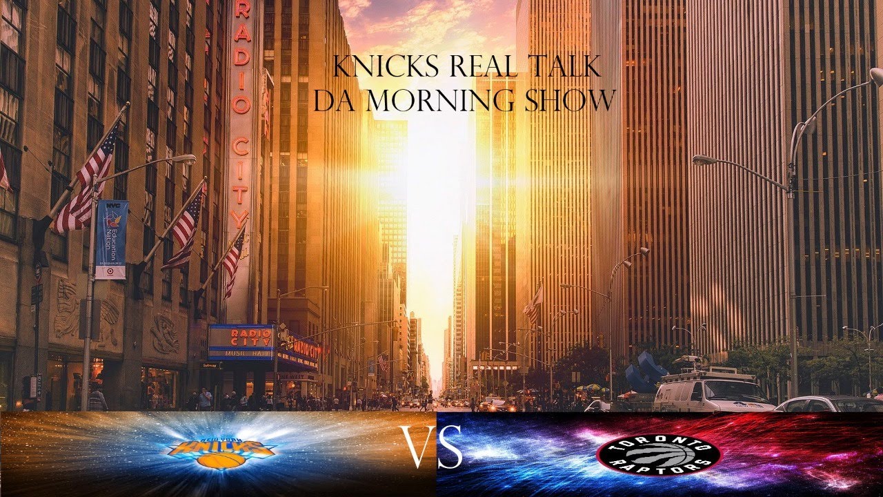 KNICKS REAL TALK DA MORNING SHOW - YouTube