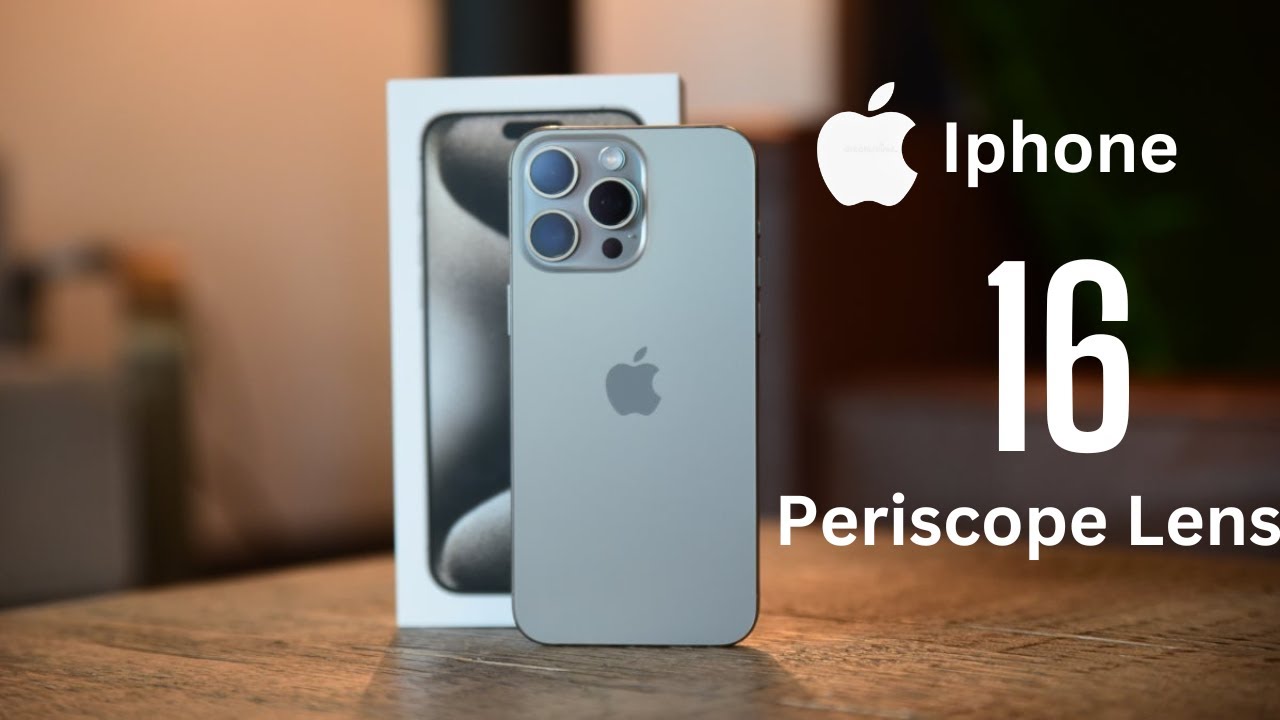 Apple iPhone16: More Models with Periscope Lenses,iPhone 16 Pro: New Periscope Lens for Better ...