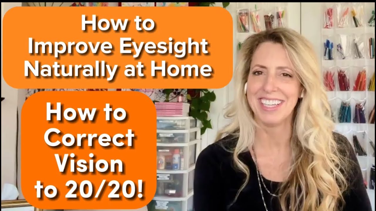 How to Correct Your Vision to 20/20! Improve Your Eyesight Naturally at ...