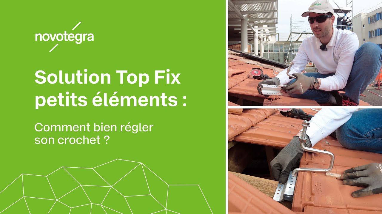 Comment régler le crochet novotegra pour un projet TopFix petits éléments sur toiture tuiles ...