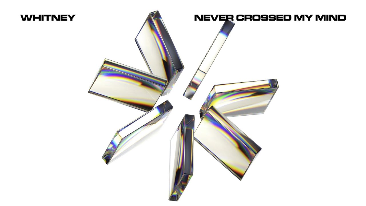 Whitney - NEVER CROSSED MY MIND (Official Audio) - YouTube Music