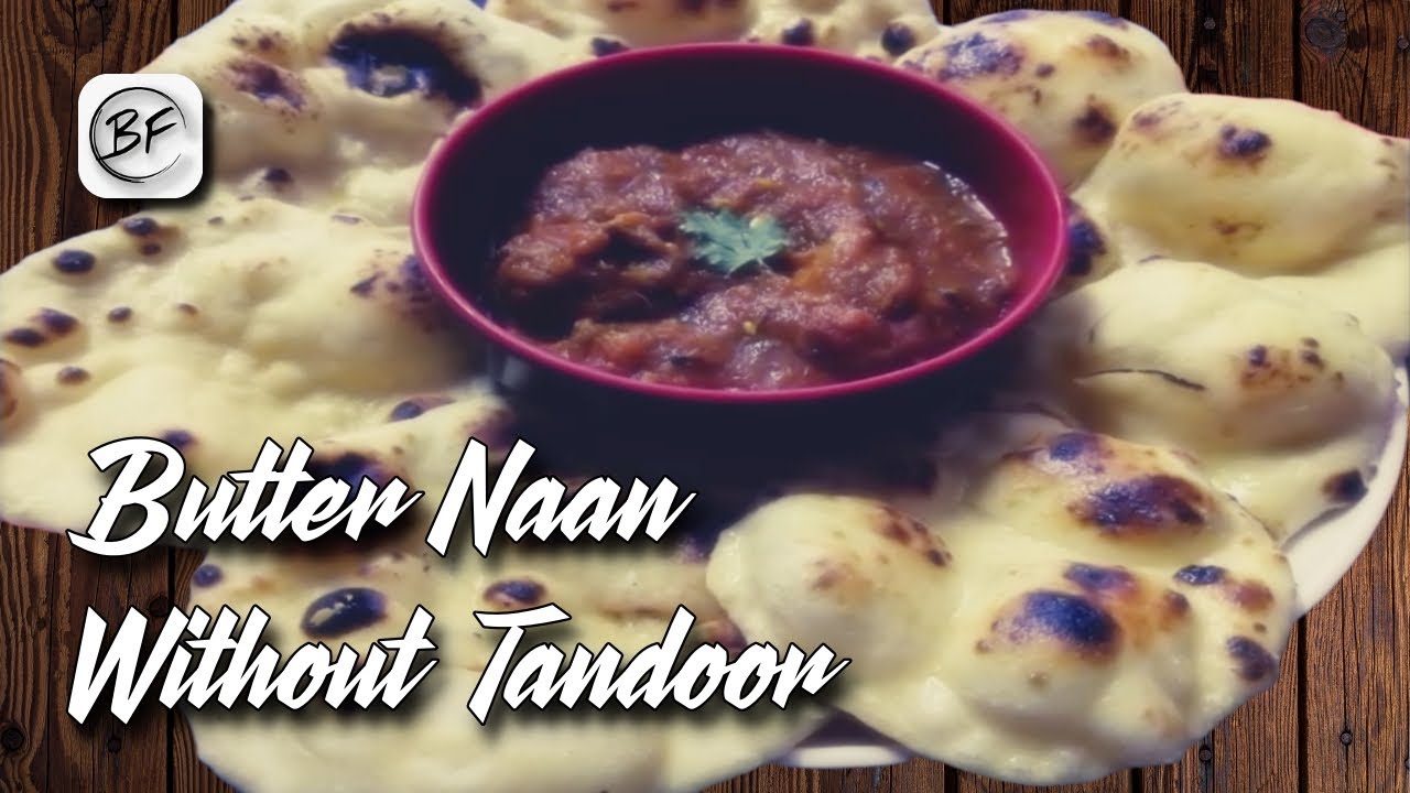 Butter Naan Recipe without Yeast & Tandoor | Baby Naan Recipe | নরম ...