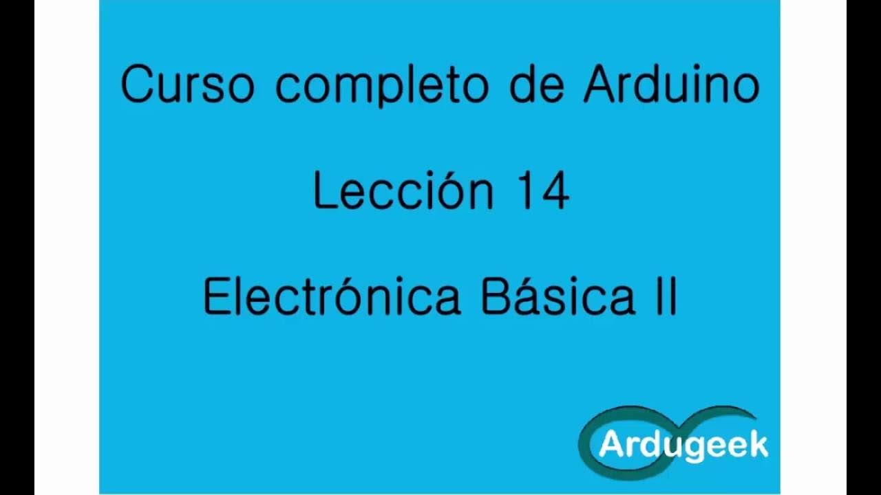 Curso completo de Arduino - Lección 14 - Condensadores y Bobinas- Ardugeek - YouTube