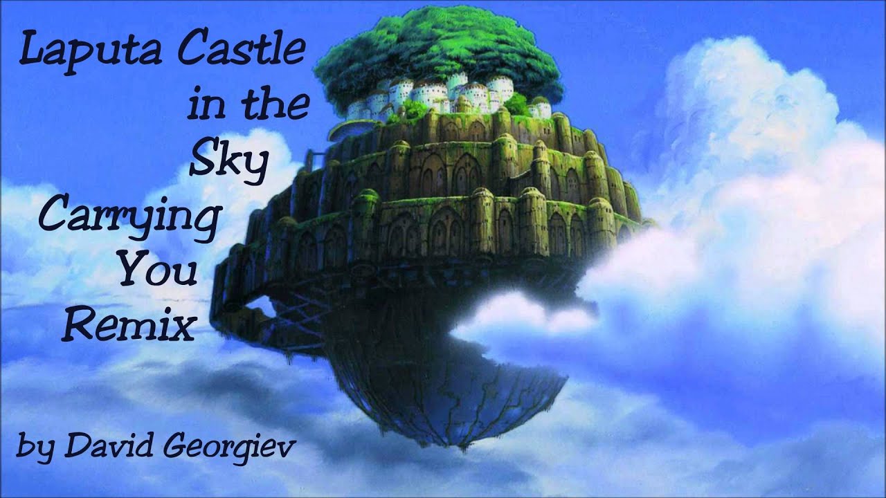 Laputa Castle In the Sky Carrying You Remix by David Georgiev - YouTube