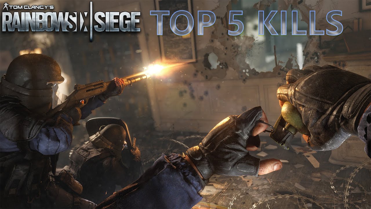 Rainbow Six Siege Top 5 KIlls - YouTube