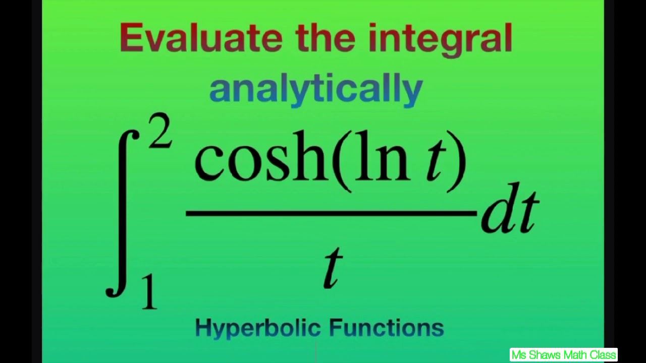 Evaluate the Integral (cosh(ln t))/t dt over [1, 2]. Hyperbolic ...