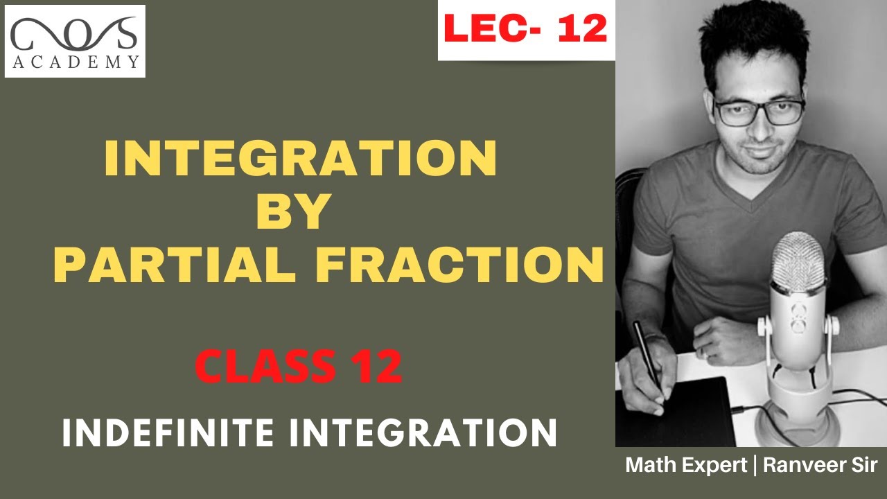 Integration LEC-12 | Integration by Partial Fraction | Class 12 | CBSE ...