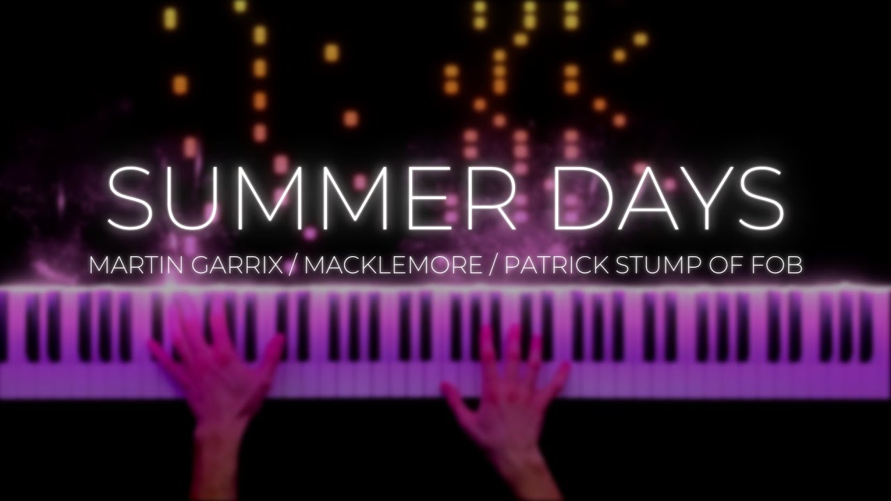 Martin Garrix feat. Macklemore & Patrick Stump - SUMMER DAYS (Piano ...