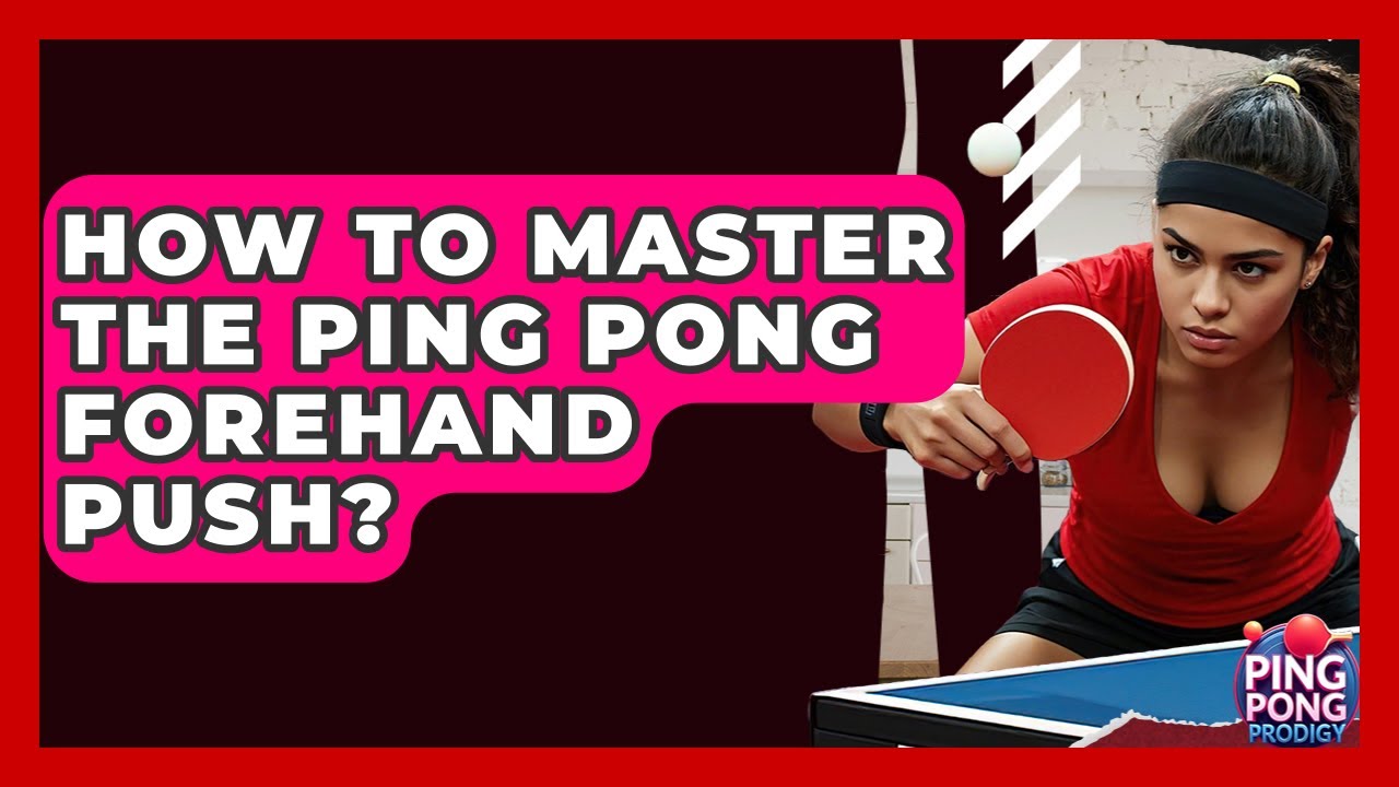 How To Master The Ping Pong Forehand Push? - Ping Pong Prodigy - YouTube