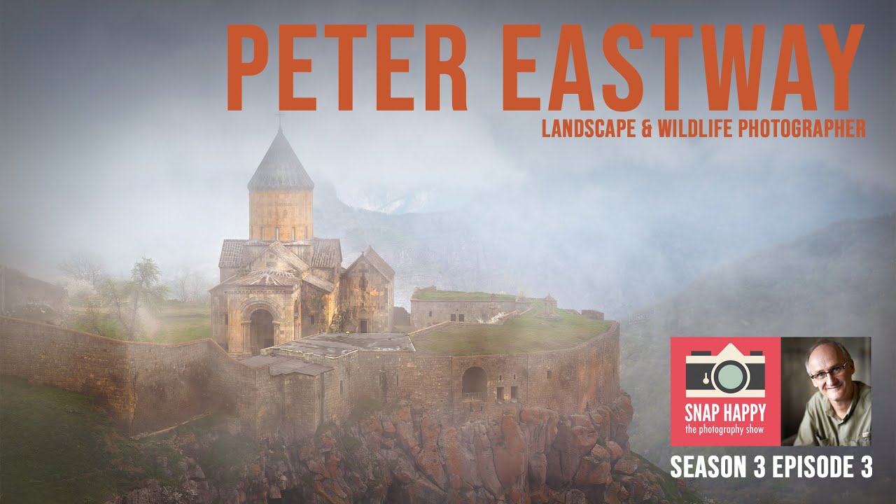 Peter Eastway // SNAP HAPPY: The Photography Show // Full Episode ...