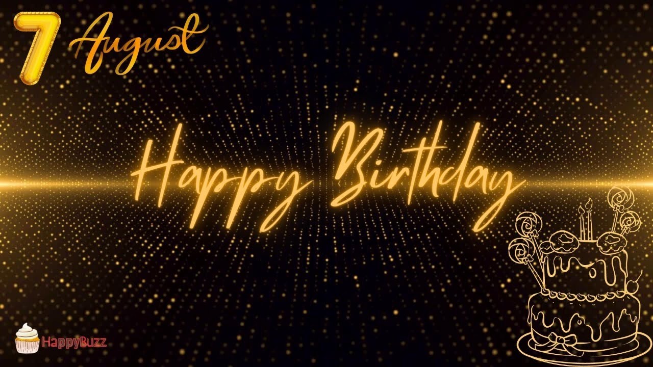 7 August Happy Birthday Status Wishes, Messages, Images and Song ...