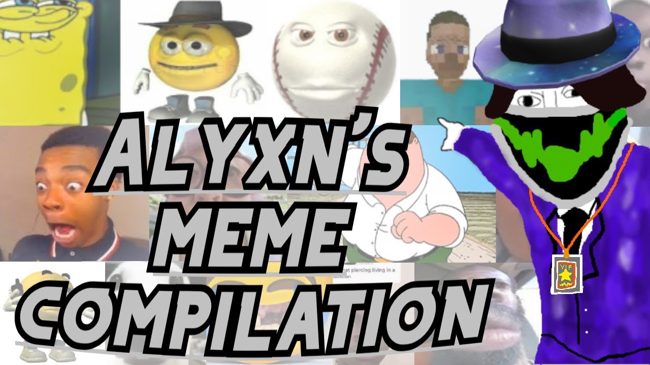 Alyxn's Meme Compilation! (#1) - YouTube