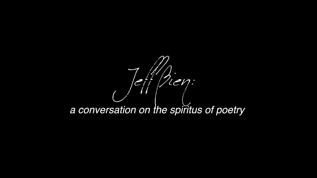 JEFF BIEN: a conversation on the spiritus of poetry - YouTube