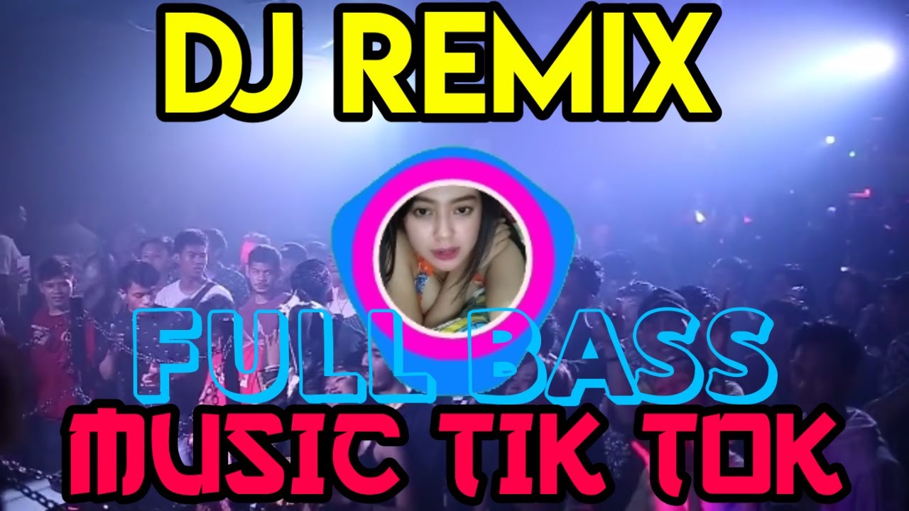 DJ REMIX NO COPYRIGHT || FULL BASS MUSIC TIK TOK - YouTube