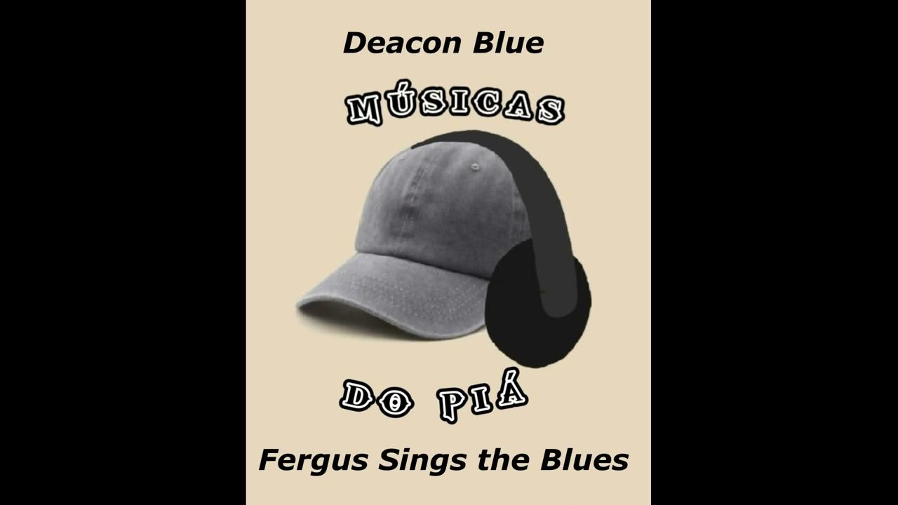 Deacon Blue - Fergus Sings the Blues - YouTube