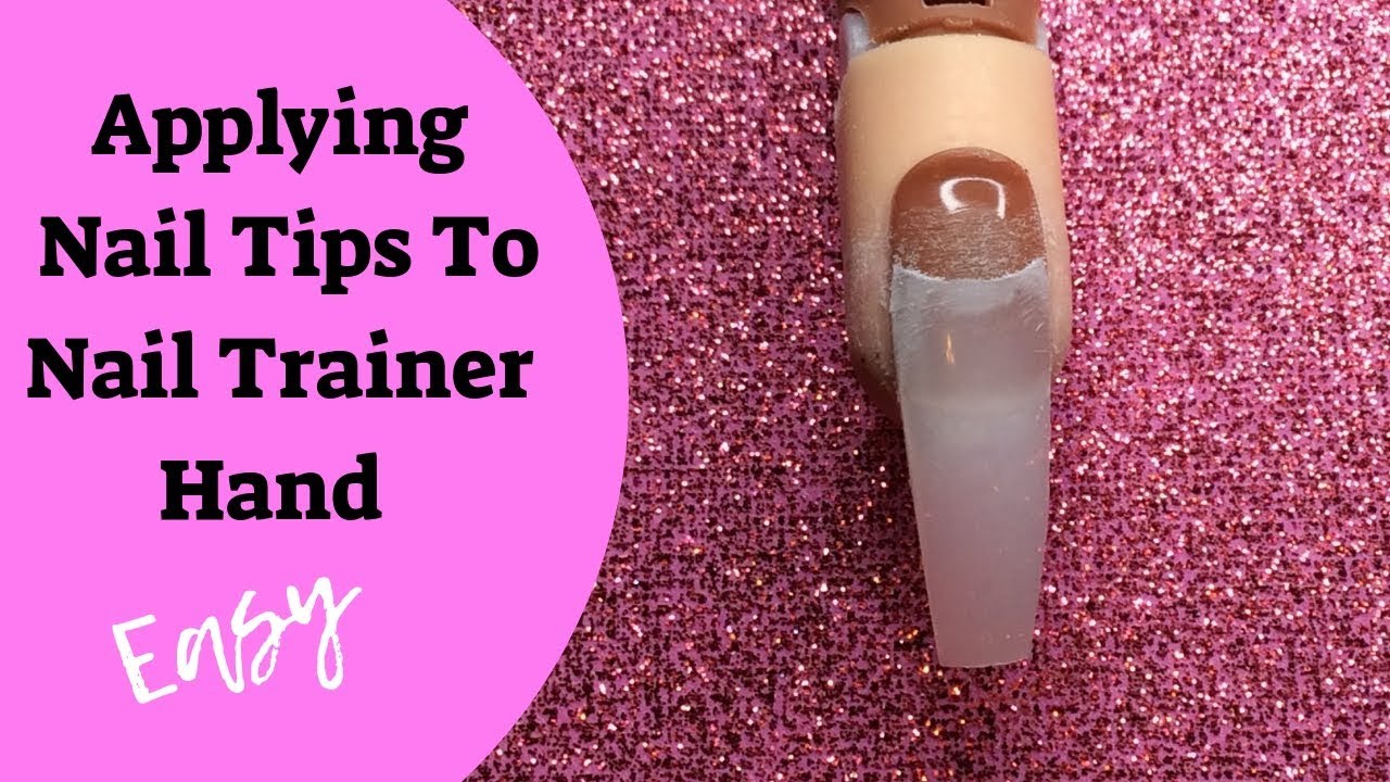 Applying Nail Tips To Your Nail Trainer Hand - YouTube