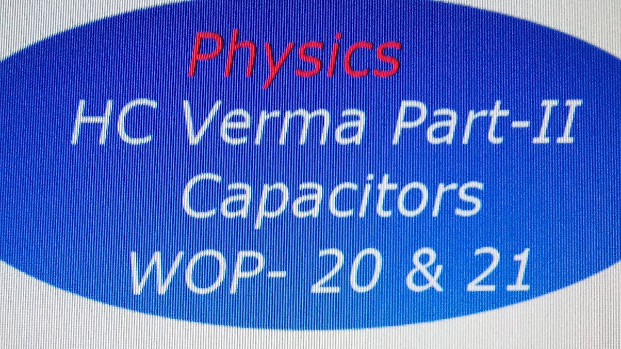 Physics HC Verma Part-II Capacitors : Worked out problems : 20 & 21 ...