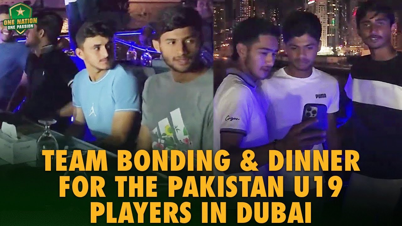 Team Bonding & Dinner for the Pakistan U19 Players in Dubai | PCB ...