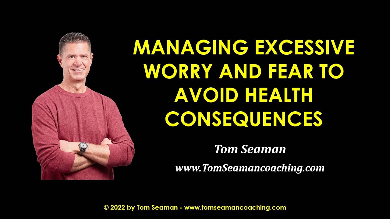 Managing Excessive Worry and Fear to Avoid Health Consequences - YouTube