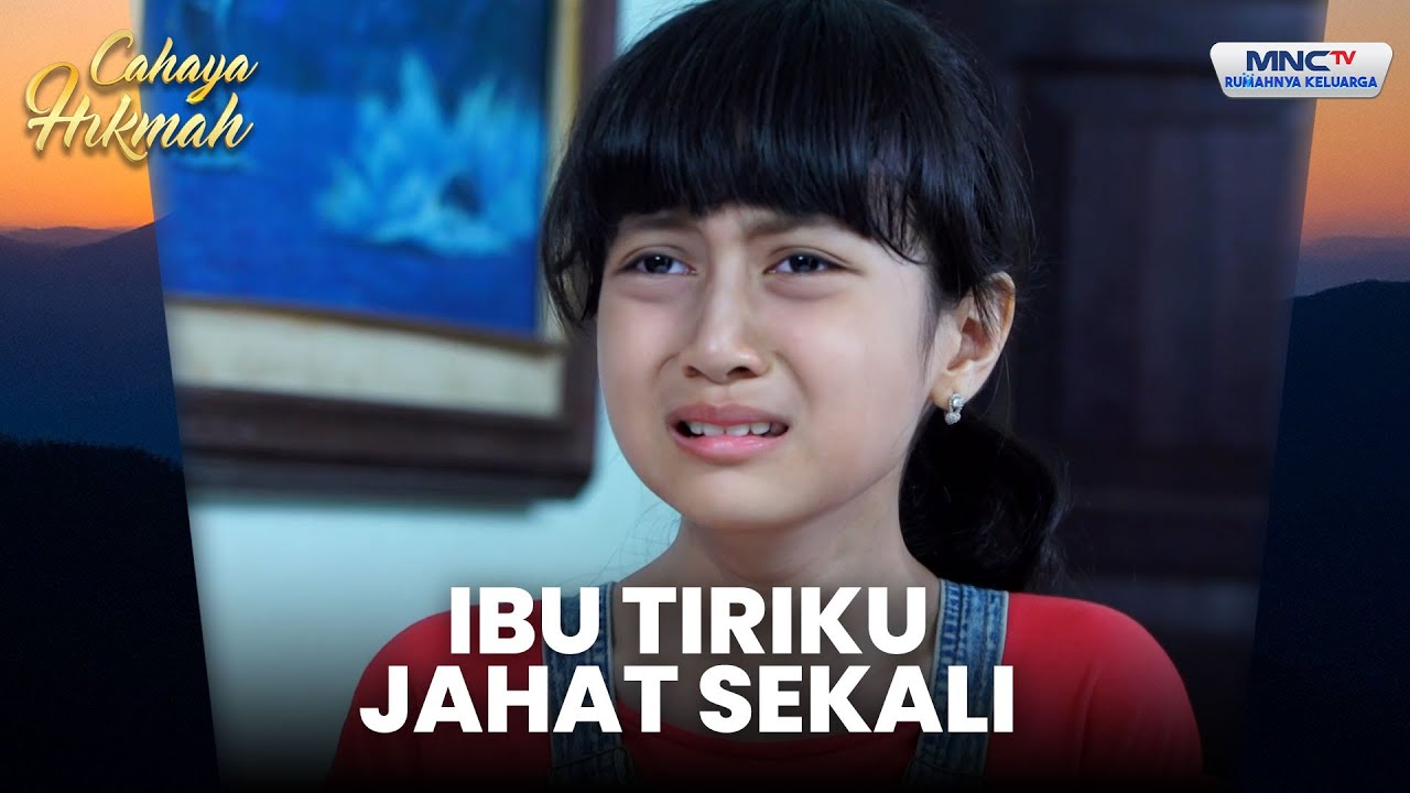 Aku Dijahati Ibu & Saudara Tiriku | CAHAYA HIKMAH - YouTube