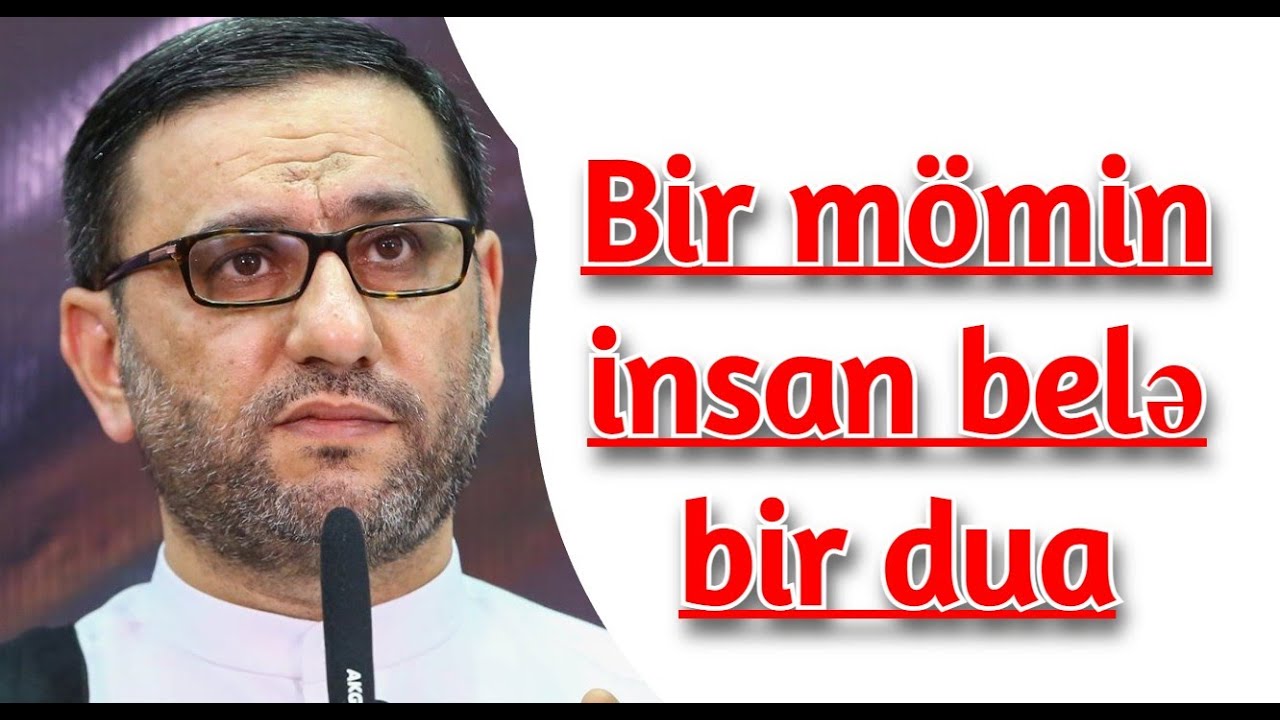Haci Sahin Bir mömin insan belə bir dua eləsə qəbul olar - YouTube