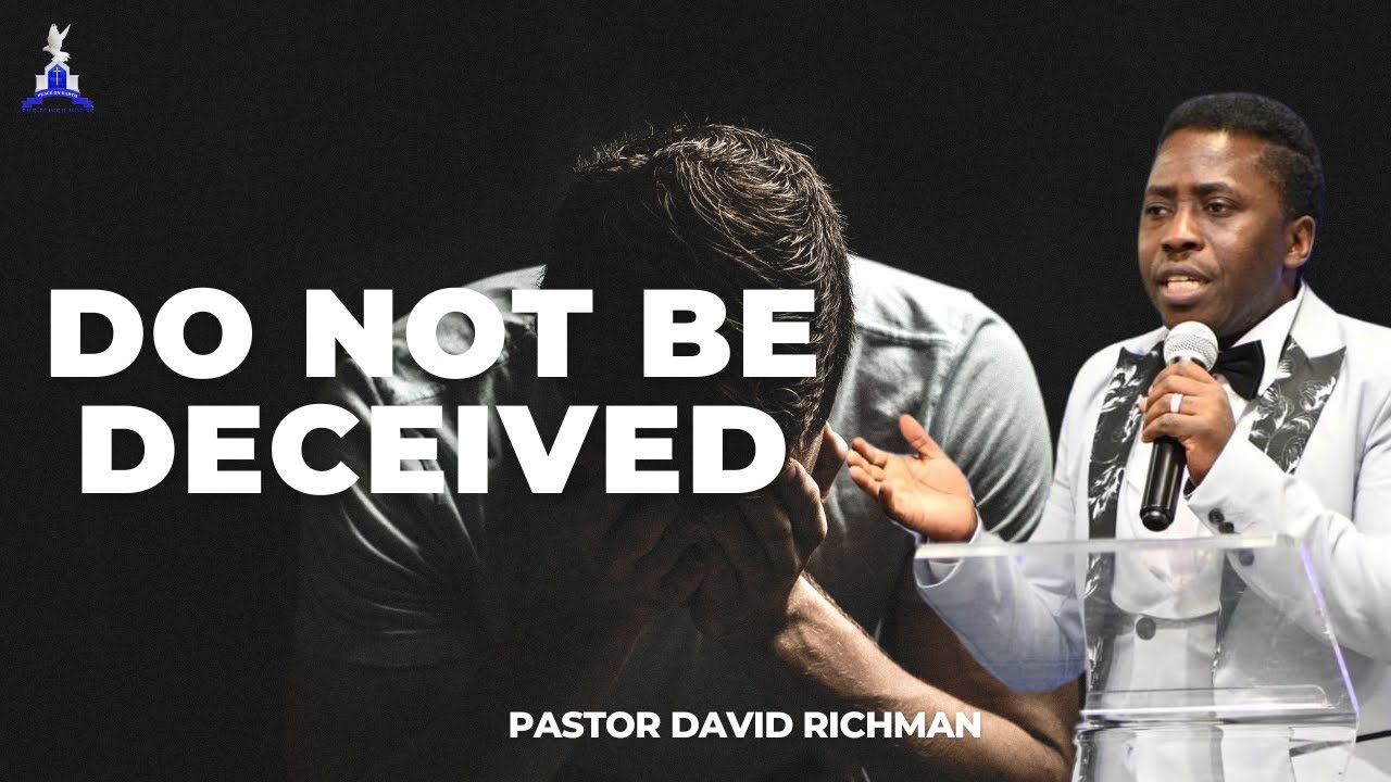 Do Not Be Deceived | Pastor David Richman - YouTube