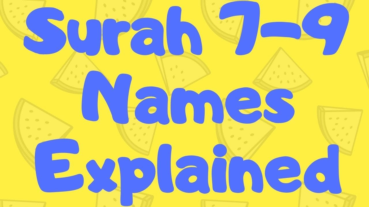 Understand Qur'an Surah 7-9 Names | Surah Names | Why the Surahs are ...