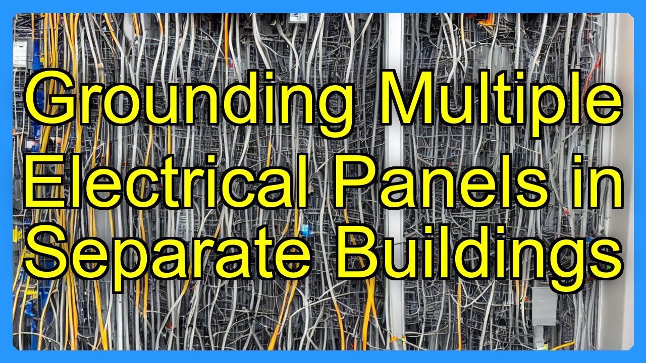 Grounding Multiple Electrical Panels in Separate Buildings - YouTube
