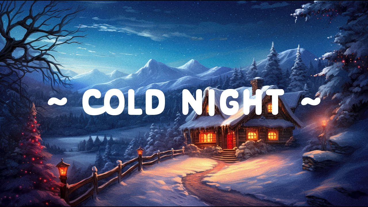 Cold Night ⛄ Cozy room in the snow day with Lofi Music 🌌 Deep focus to ...
