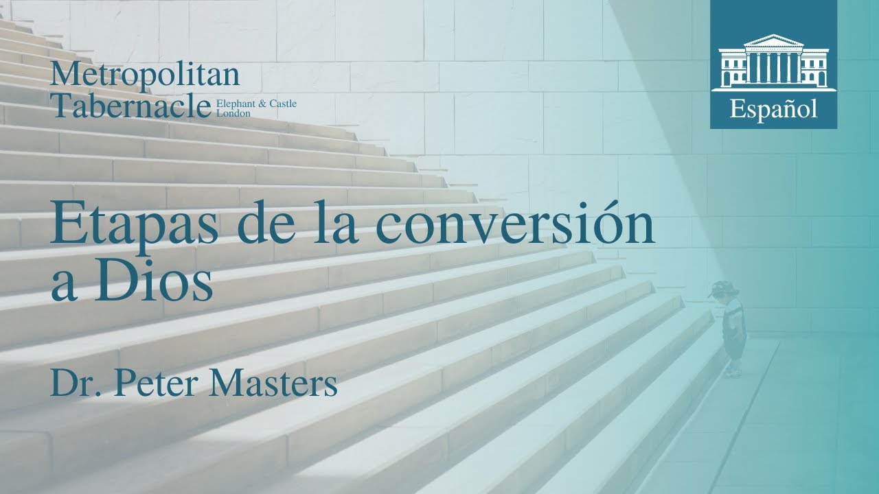 Etapas de la conversión a Dios (Marcos 8:22) | Dr. Peter Masters - YouTube