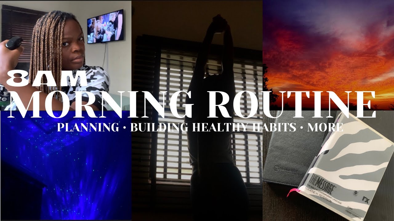 8am Morning Routine Building Healthy Habits Planning For The New