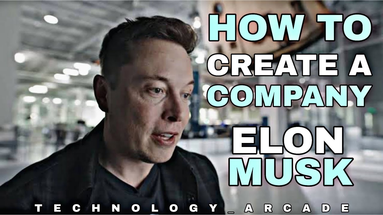 "From Vision to Reality: Elon Musk's Guide to Company Creation" - YouTube