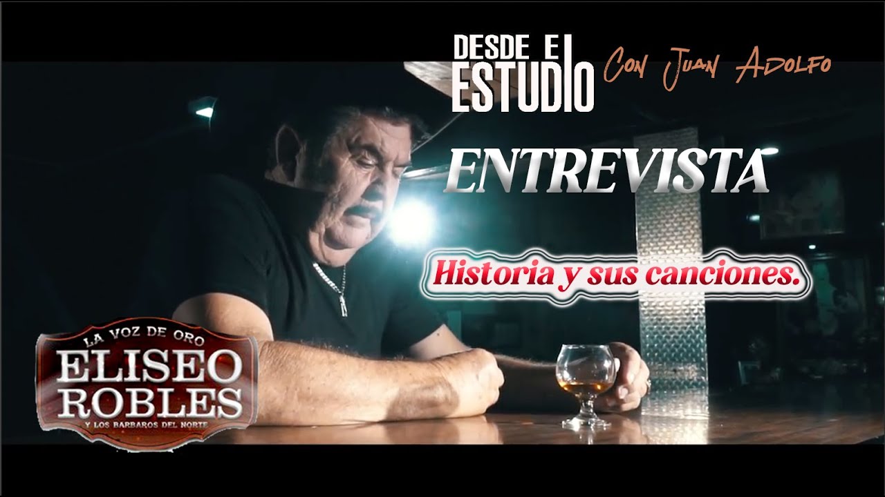 ENTREVISTA (ELISEO ROBLES) Historia y sus Canciones. - YouTube