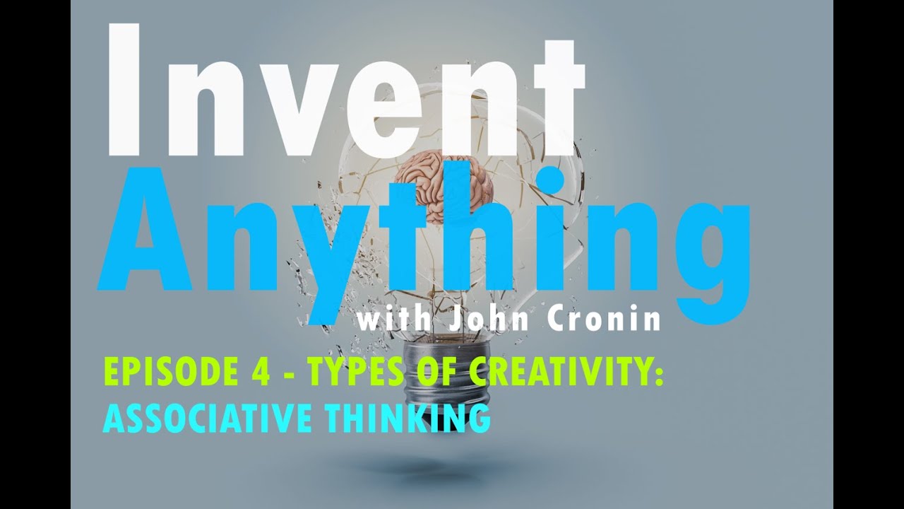 Types of Creativity: Associative Thinking | Invent Anything with John ...