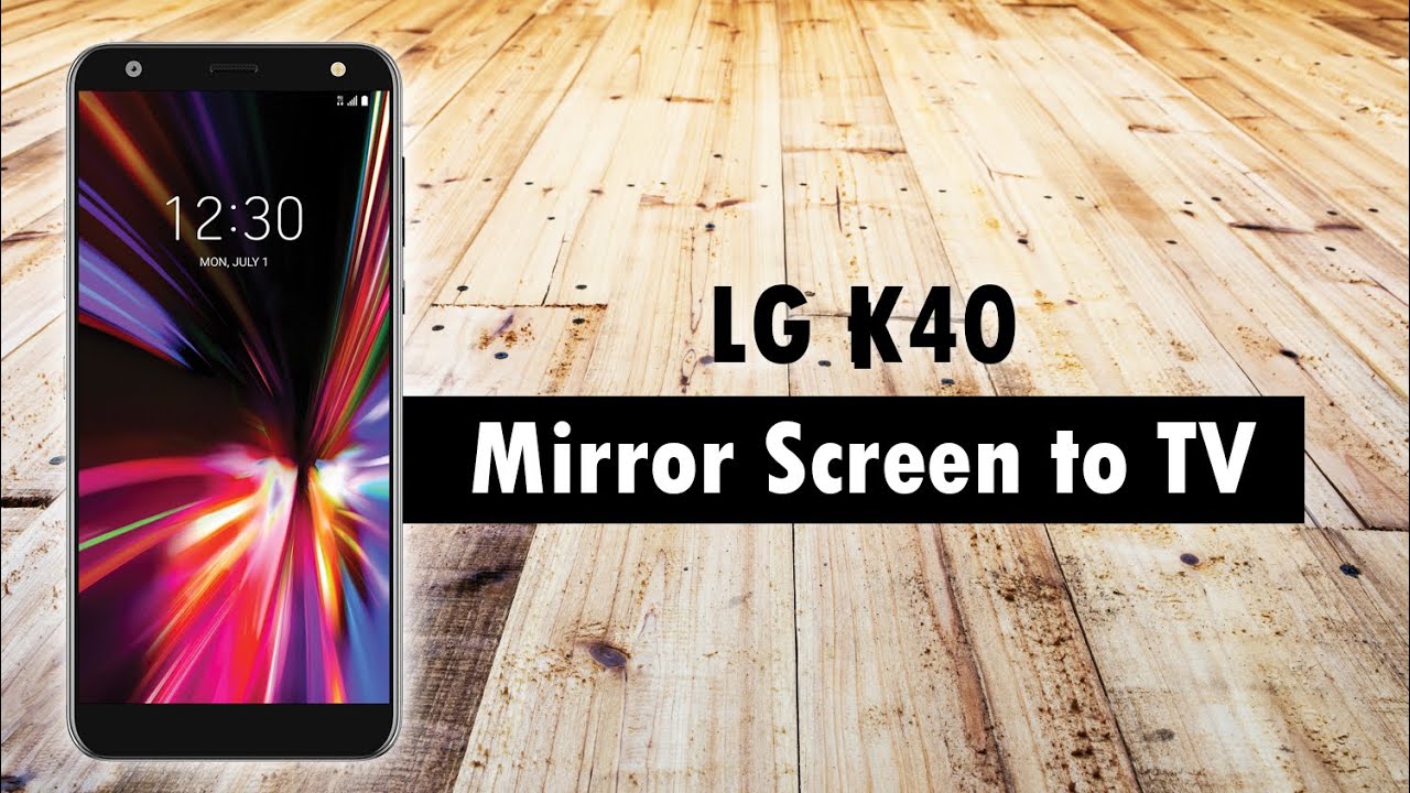 LG K40 How to Mirror Your Screen to a TV - YouTube