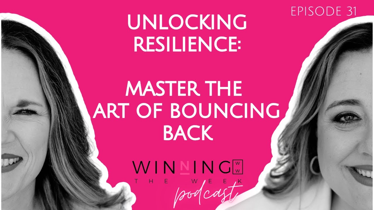Unlocking Resilience: Master the Art of Bouncing Back | Winning the Week Podcast | Episode 31 ...