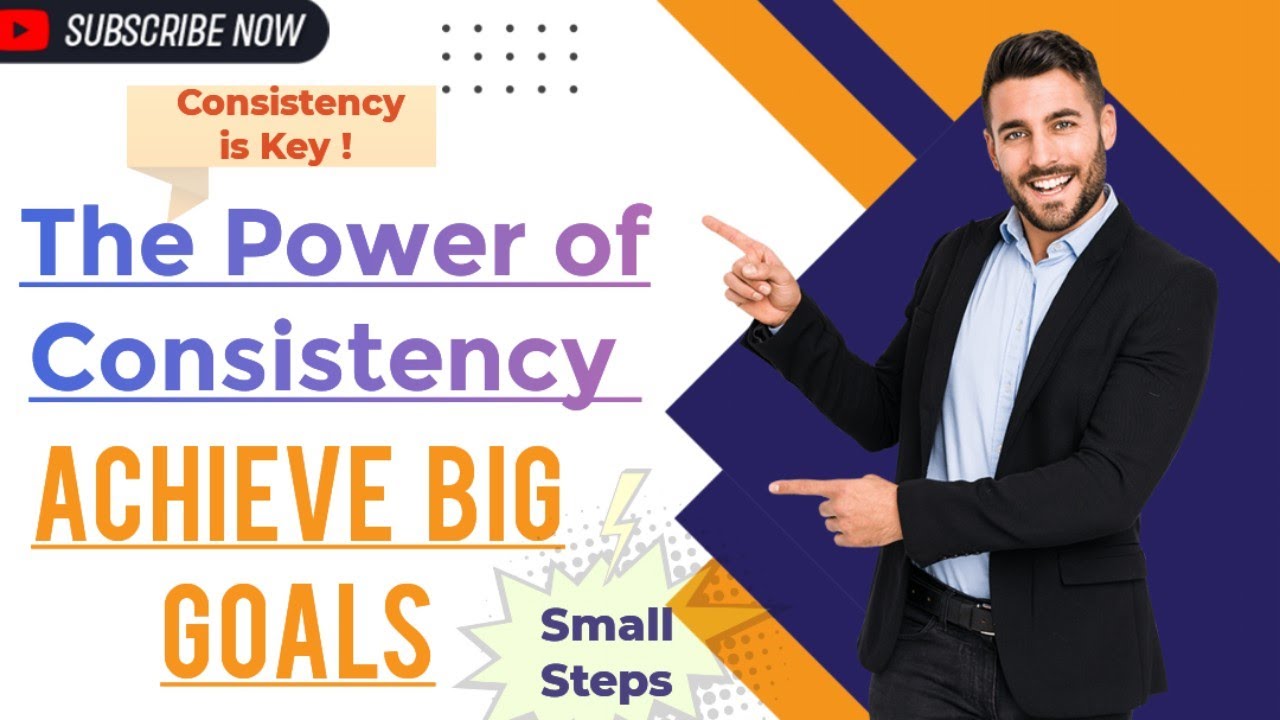 The Power of Consistency: Achieve Big Goals with Small Daily Action ...