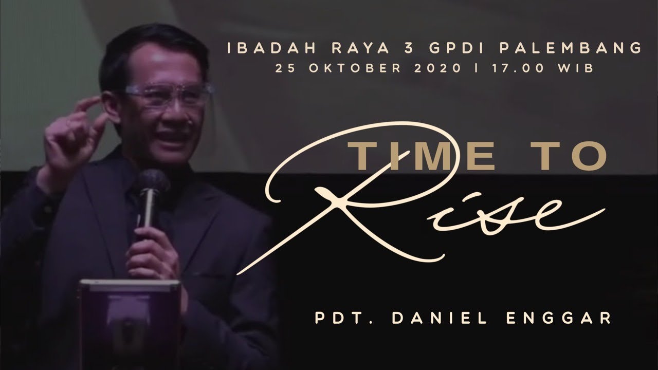 IBADAH MINGGU III ONLINE- 25 OKTOBER 2020| Pdt. Daniel Widodo Enggar "TIME TO RISE" | GPdI ...