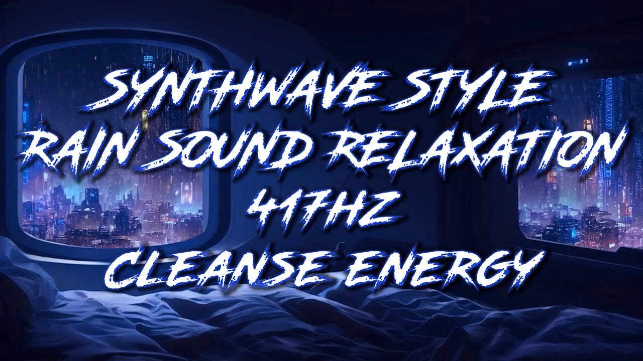 [417hz] Rain Sound Synthwave Relaxation / Cleanse Energy - YouTube