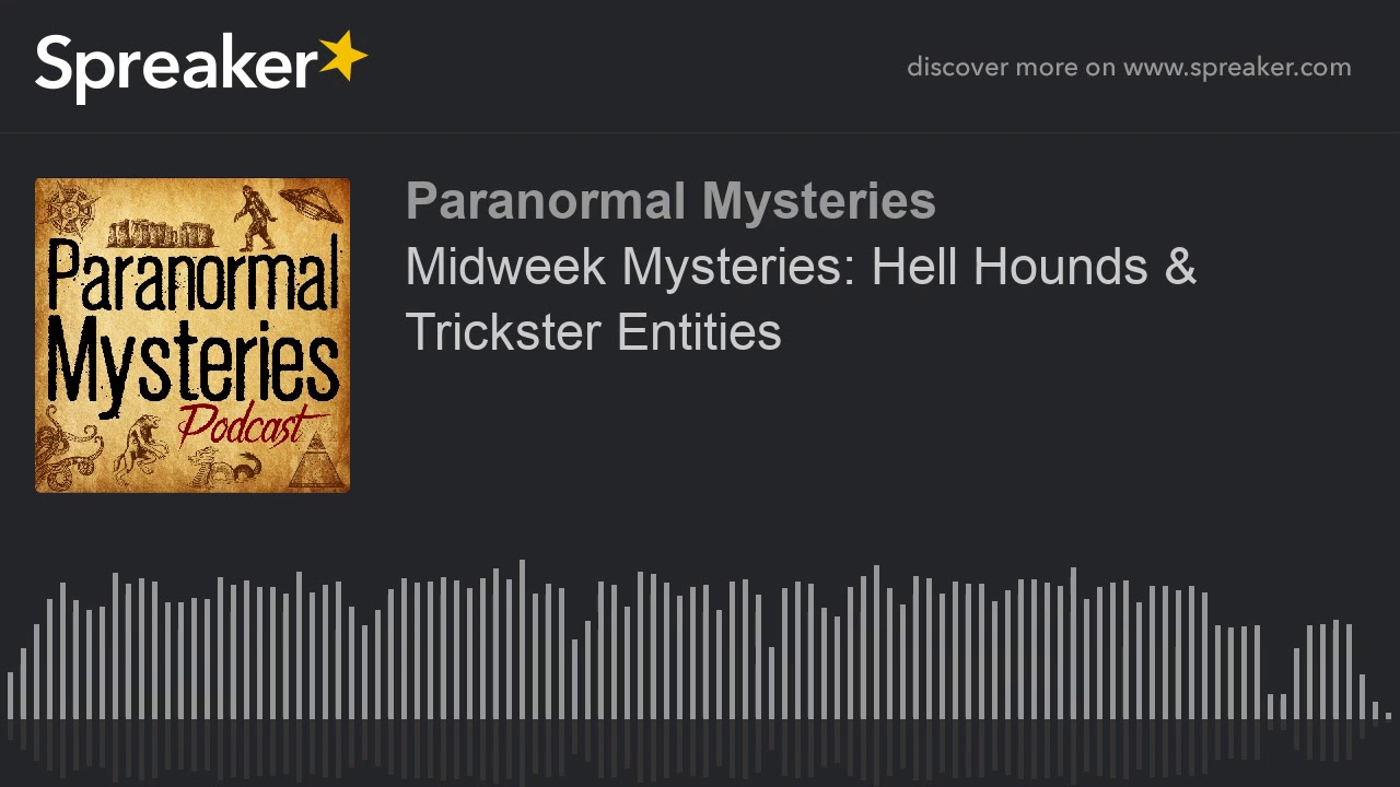 085 Hell Hounds & Trickster Entities | Paranormal Mysteries - YouTube