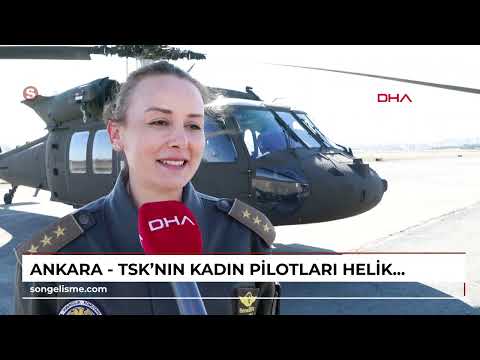 Ankara - TSK'nın kadın pilotları helikopterlerle görevden göreve koşuyor