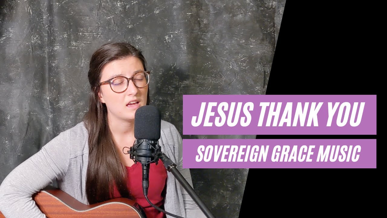 Sovereign Grace Music - Jesus Thank You | Cover by Emily Ruth - YouTube